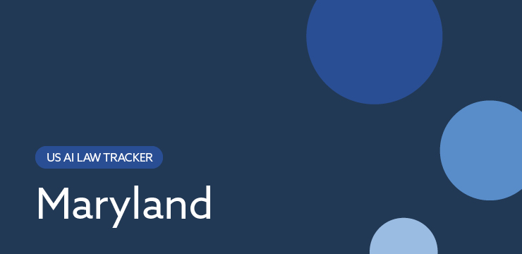US AI Law Tracker: Maryland | AI Law Center | Orrick